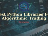 Best Python Libraries For Algorithmic Trading Examples