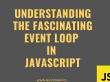 Understanding The Fascinating Event Loop In Javascript