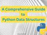 A Comprehensive Guide To Python Data Structures