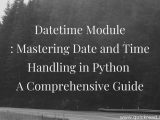 Datetime Module Mastering Date And Time Handling In Python A