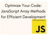 Optimize Your Code Javascript Array Methods For Efficient Development