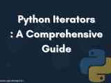 Python Iterators A Comprehensive Guide
