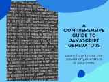 A Comprehensive Guide To Javascript Generators