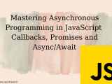 Mastering Asynchronous Programming In Javascript Callbacks Promises