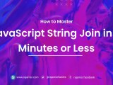 How To Master Javascript String Join In 10 Minutes Msr Web Dev