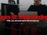 Basics 101 Understanding Html Css And Javascript For Web Development