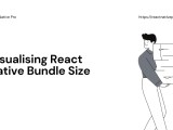 Visualising React Native Bundle Size React Native Pro