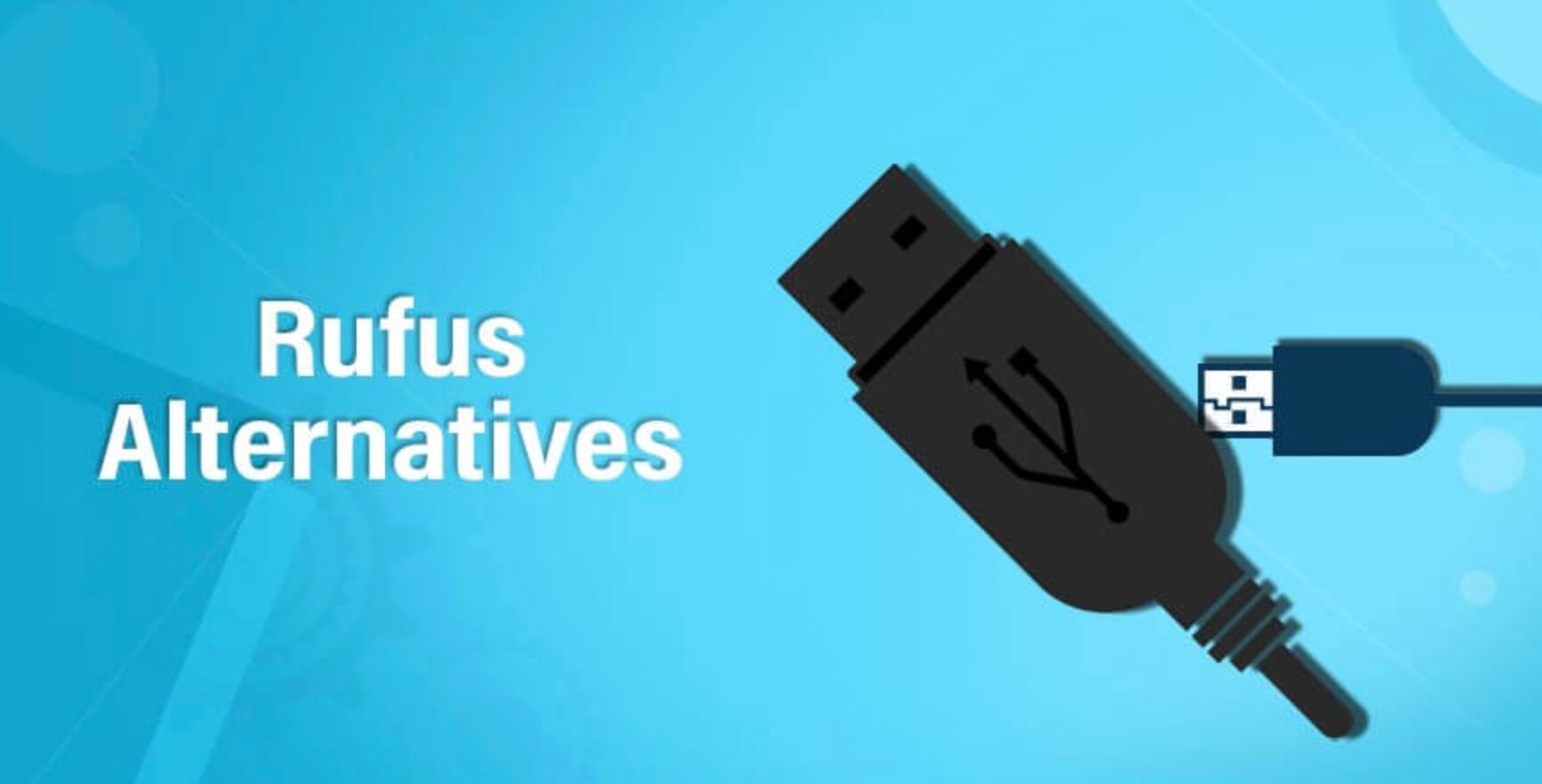 9 Best Rufus Alternatives for Windows, Mac and Linux in 2025
