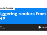 Triggering Renders From Php Remotion Make Videos Programmatically