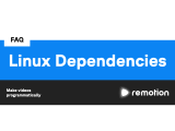 Linux Dependencies Remotion Make Videos Programmatically