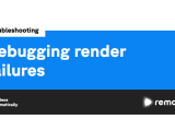 Debugging Render Failures Remotion Make Videos Programmatically