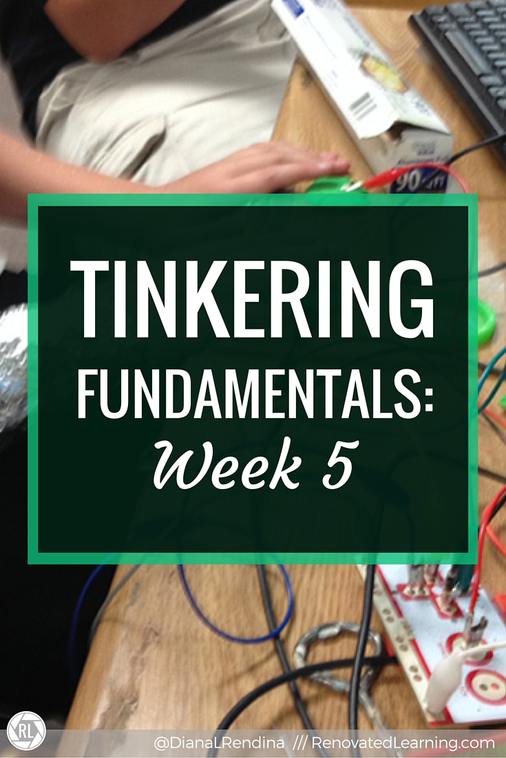 Tinkering Fundamentals: Week 5 - Renovated Learning