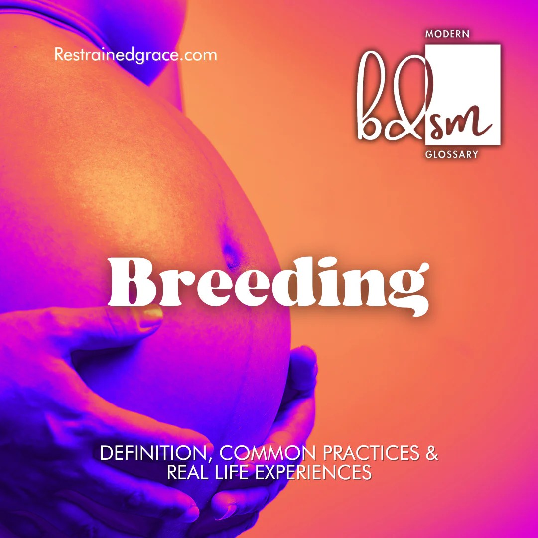What Is A Breeding Kink Restrained Grace S Modern Bdsm Glossary