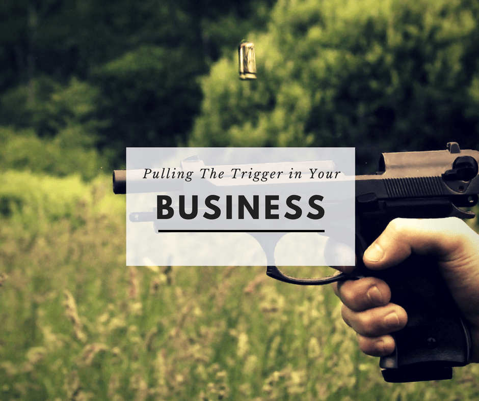 Pulling The Trigger In Your Business • RichardMatharoo.com