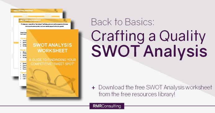 Back to Basics: Crafting a Quality SWOT Analysis - RMR Consulting