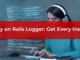 Ruby On Rails Logger Get Every Insight