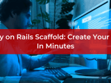 Ruby On Rails Scaffold Create Your App In Minutes