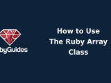 How To Use Ruby S Array Class Examples Useful Methods