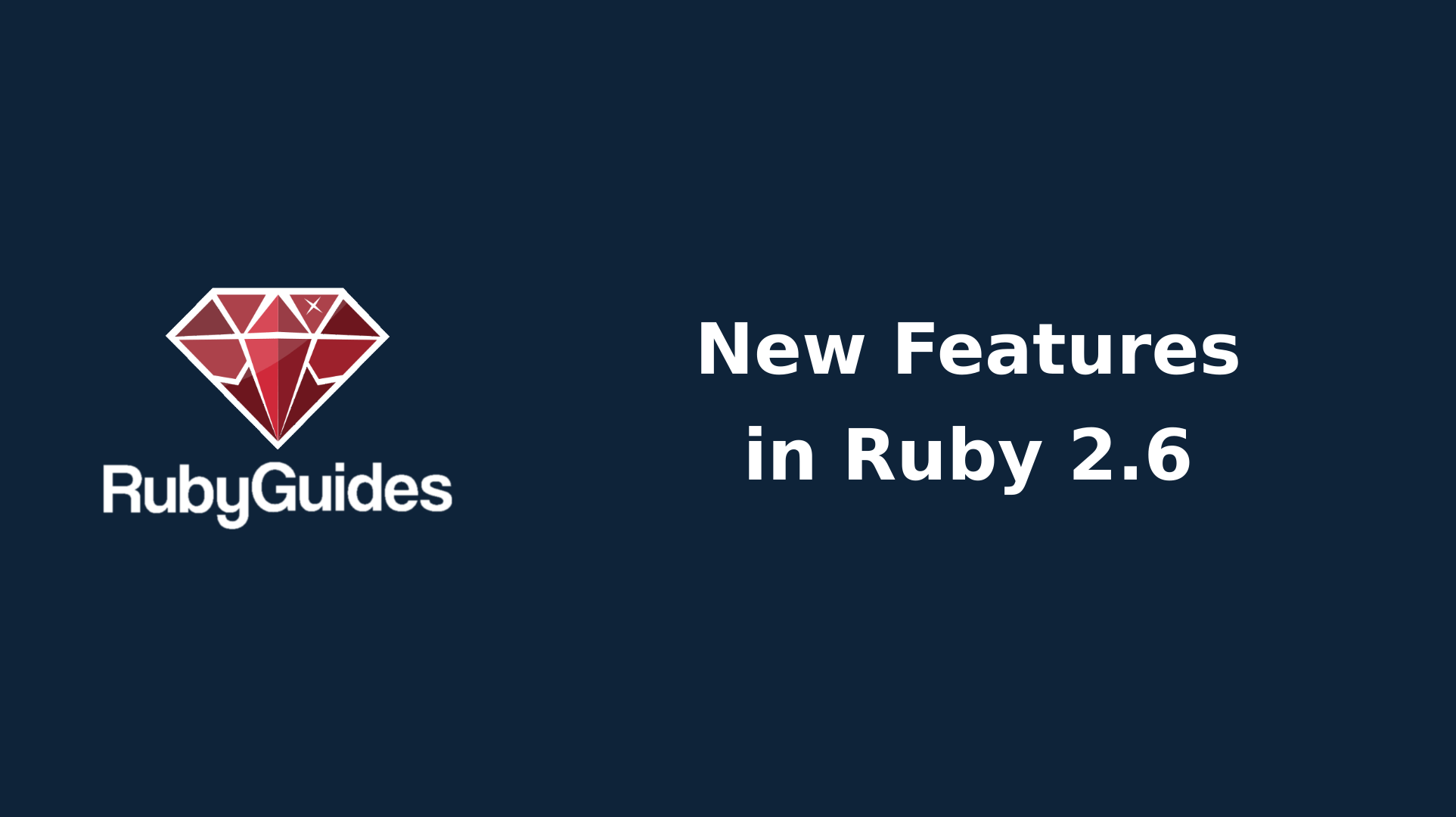 9 New Features in Ruby 2.6 - RubyGuides