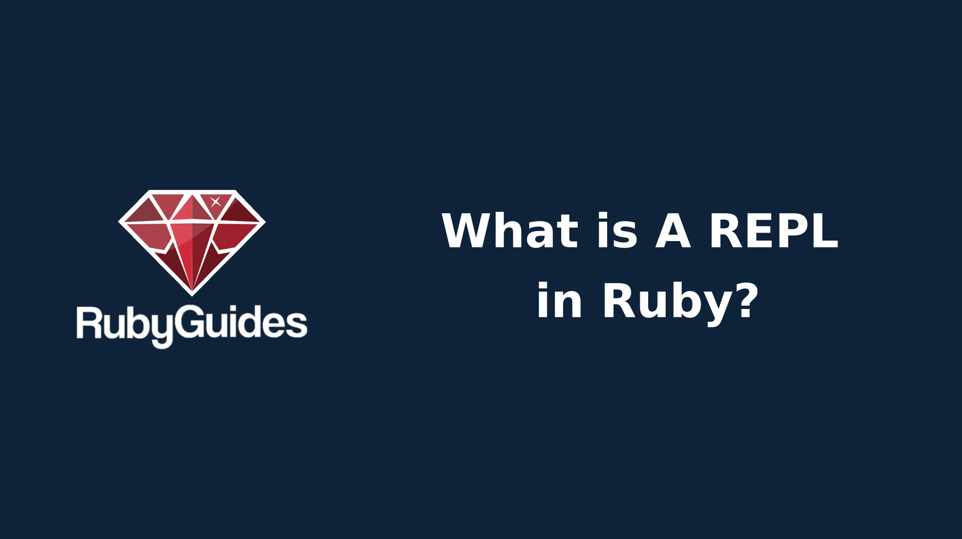 What is A REPL in Ruby? (IRB, Pry & More) - RubyGuides