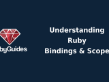 Understanding Variable Scope Binding Objects In Ruby Rubyguides