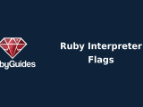 Ruby Interpreter Options How To Use Them Correctly Rubyguides