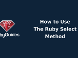 How To Use The Ruby Select Method With Examples