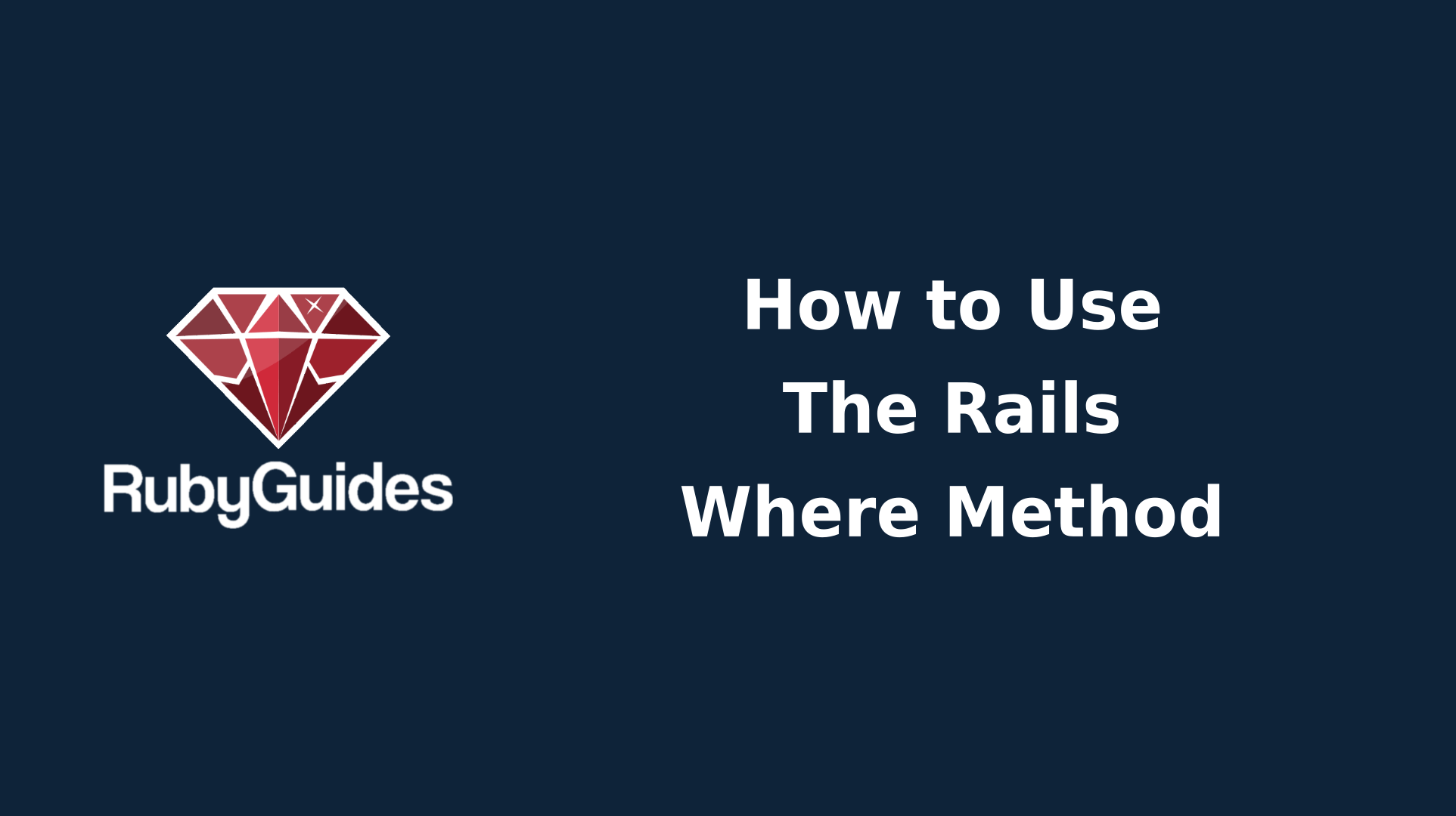 How To Use The Rails Where Method With Examples Rubyguides