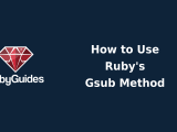 3 Awesome Ways To Use Ruby S Gsub Method Rubyguides