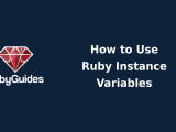 Read This If You Want To Understand Instance Variables In Ruby
