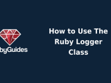 How To Use Logs In Ruby To Track Events Error Messages