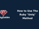 How To Use The Ruby Uniq Method To Remove Duplicates