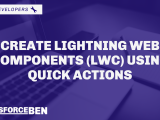 Create Lightning Web Components Lwc Using Quick Actions Salesforce Ben