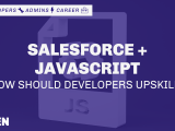 Salesforce Javascript How Should Salesforce Developers Upskill