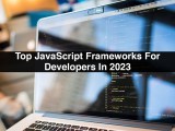 Top Javascript Frameworks For Developers In 2023