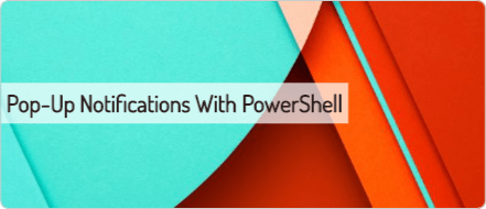 Pop-Up Notifications with PowerShell | Scripting Library