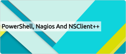 PowerShell, Nagios and NSClient++ | Scripting Library