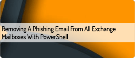 Removing a phishing email from all Exchange 2016 mailboxes with PowerShell | Scripting Library