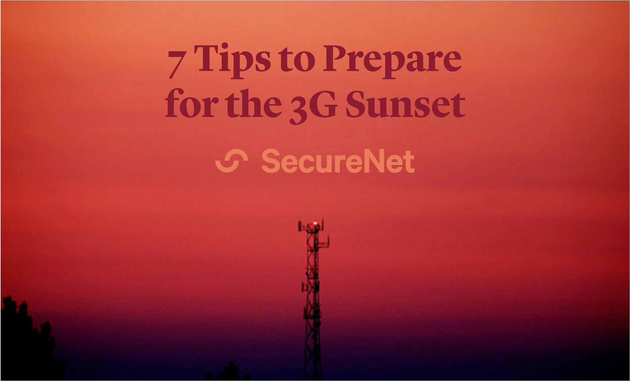 7 Tips to Prepare for the 3G Sunset | SecureNet