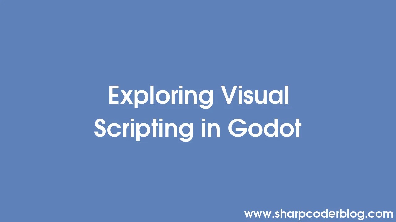 Exploring Visual Scripting In Godot Sharp Coder Blog