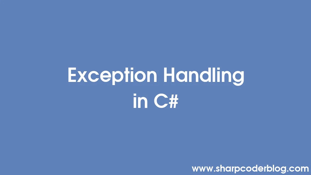 Exception Handling In C Sharp Coder Blog