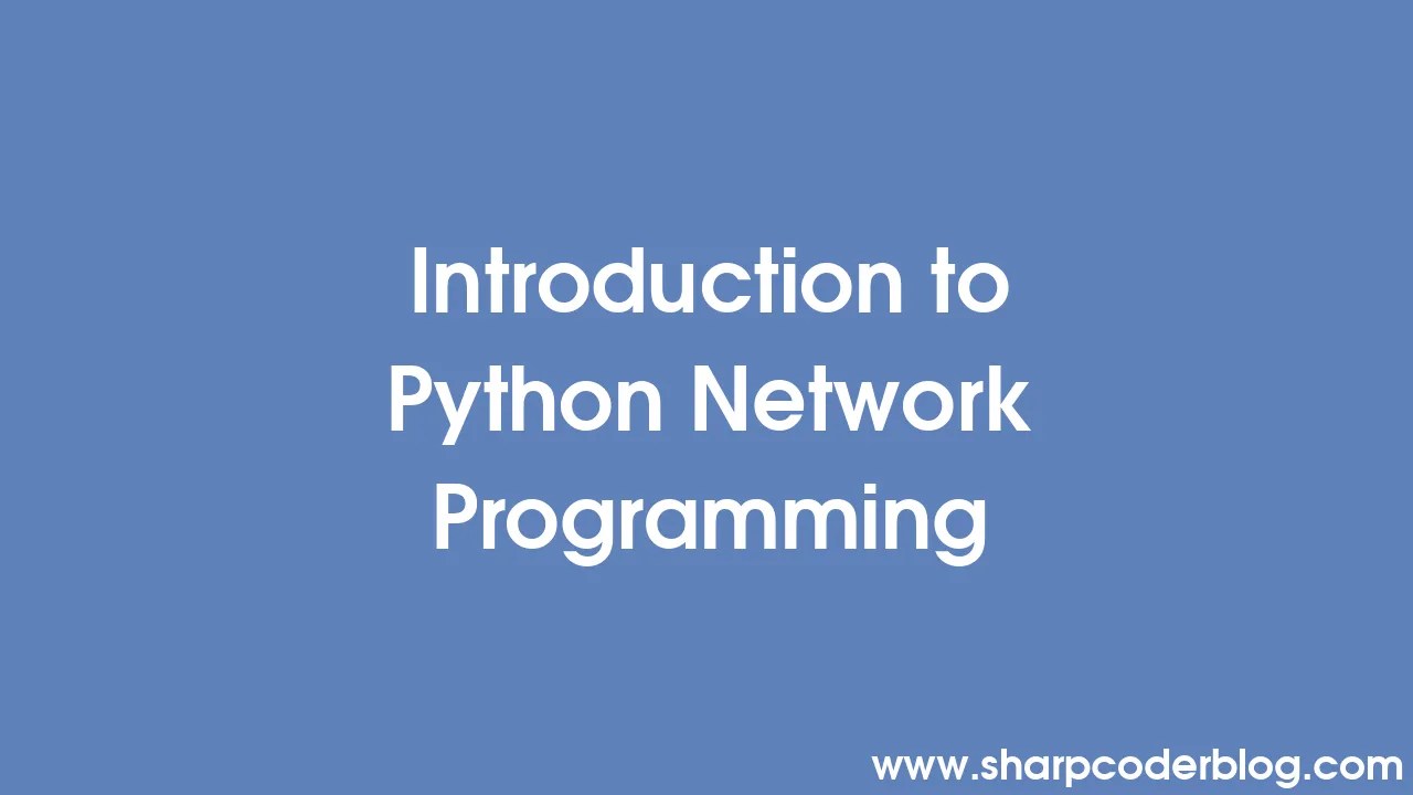 Introduction To Python Network Programming Sharp Coder Blog