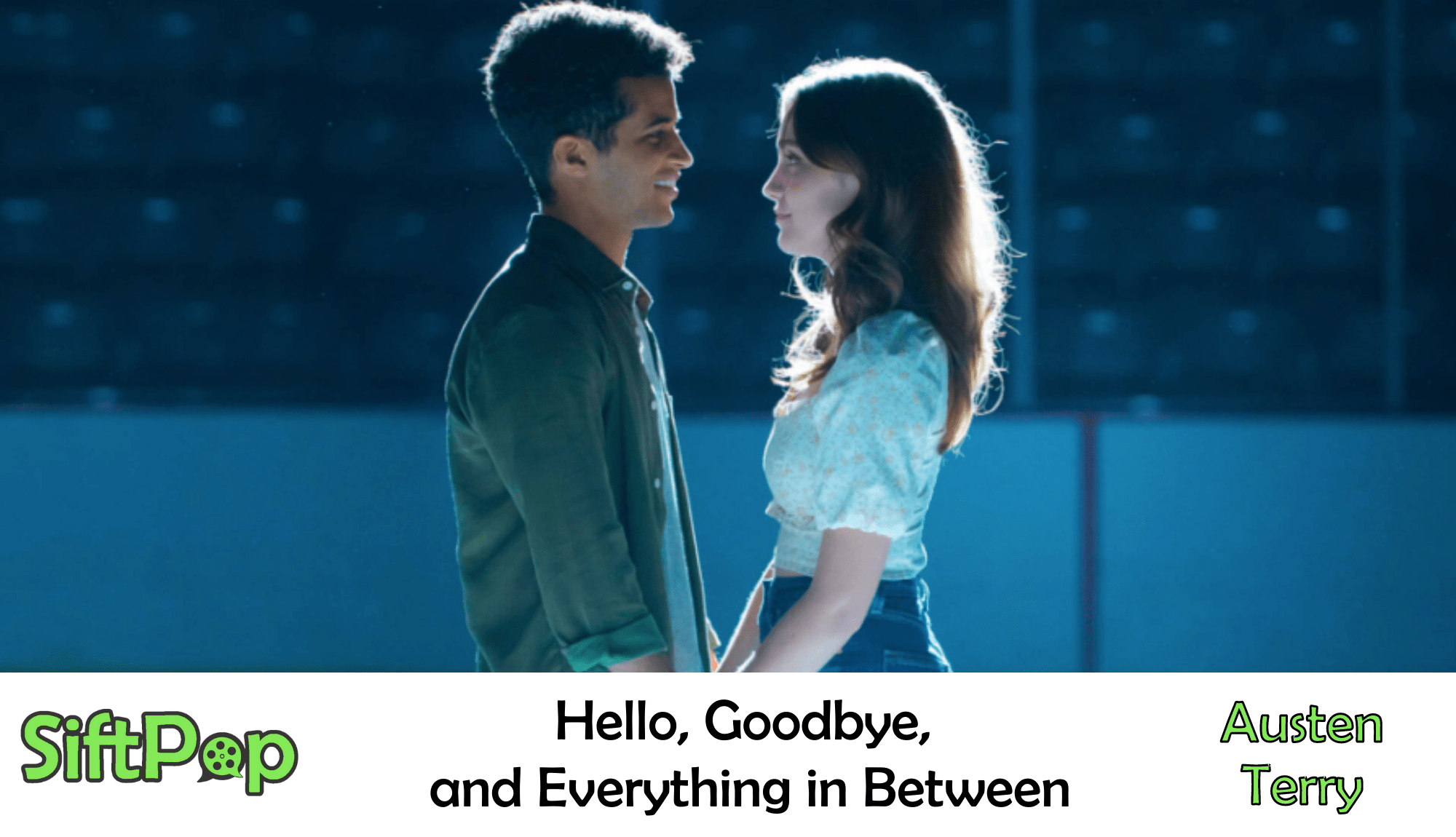 Hello, Goodbye and Everything in Between (Movie Review) – SiftPop