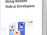 Comprehensive Guide For Hiring Remote Node Js Developers