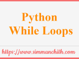 Python While Loops Simmanchith