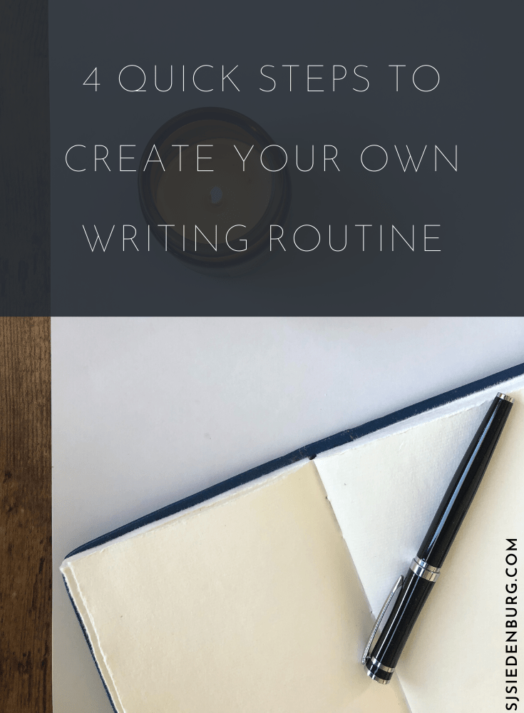 4 Quick Steps to Create Your Own Writing Routine - S.J. Siedenburg