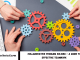 Collaborative Problem Solving A Guide To Effective Teamwork