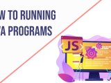 Running Java Programs A Step By Step Guide Smartly Guide