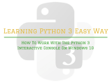 How To Work With The Python 3 Interactive Console On Windows 10