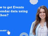 How To Get Events Calendar Data Using Python